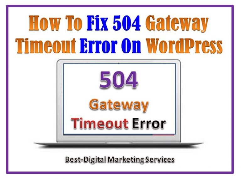 How to Fix 504 Gateway Timeout Error on WordPress - The Comprehensive Guide | Best Digital ...
